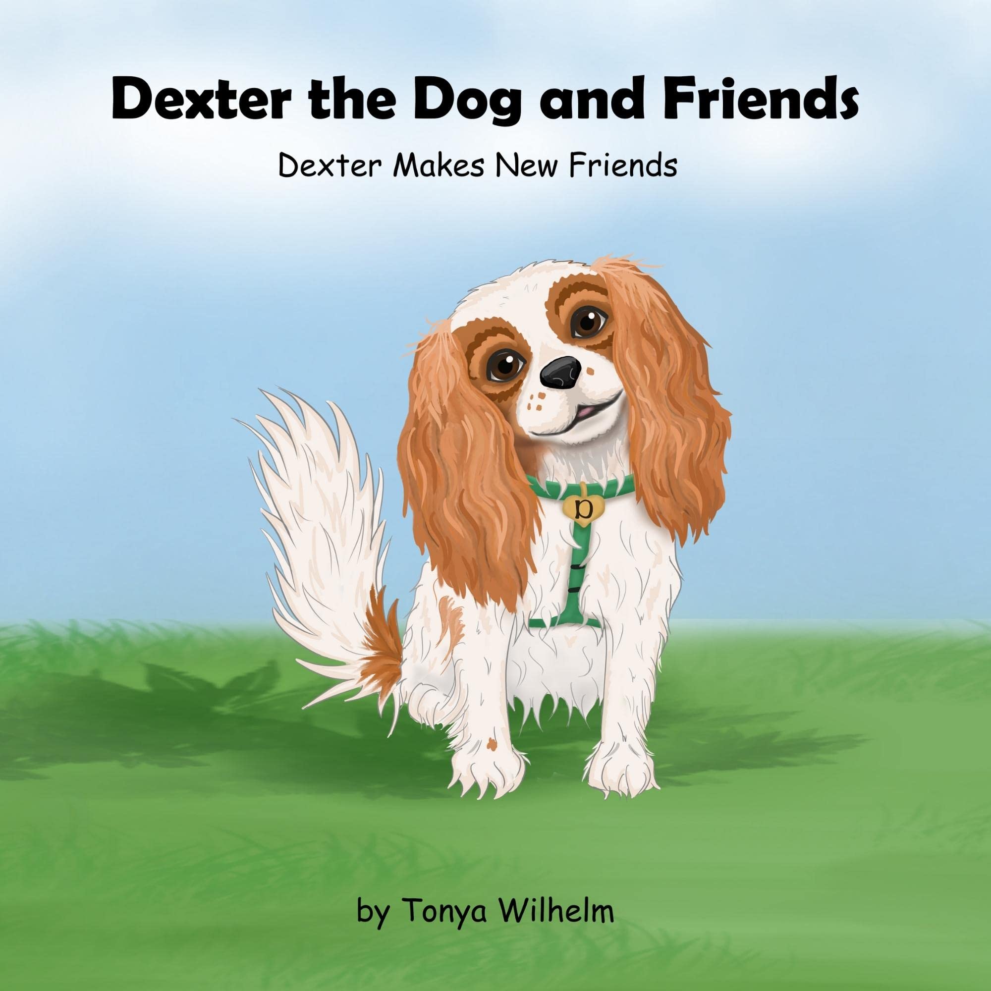 Dexter The Dog and Friends: Dexter Makes New Friends by Tonya Wilhelm ...