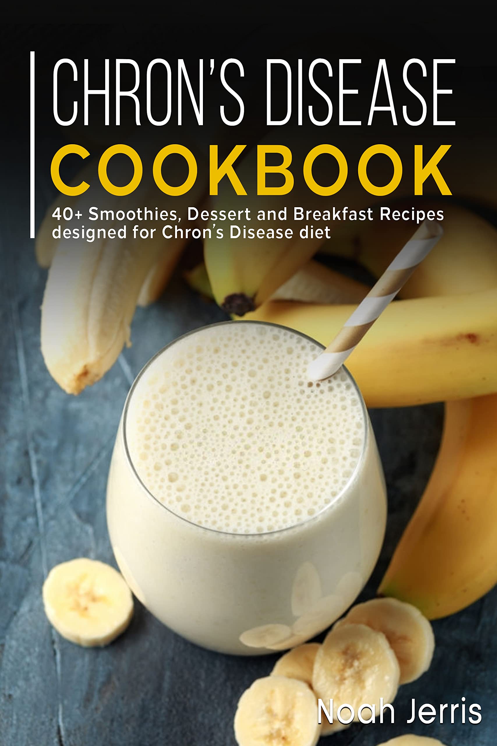 Chron's Disease Cookbook: 40+ Smoothies, Dessert and Breakfast Recipes ...