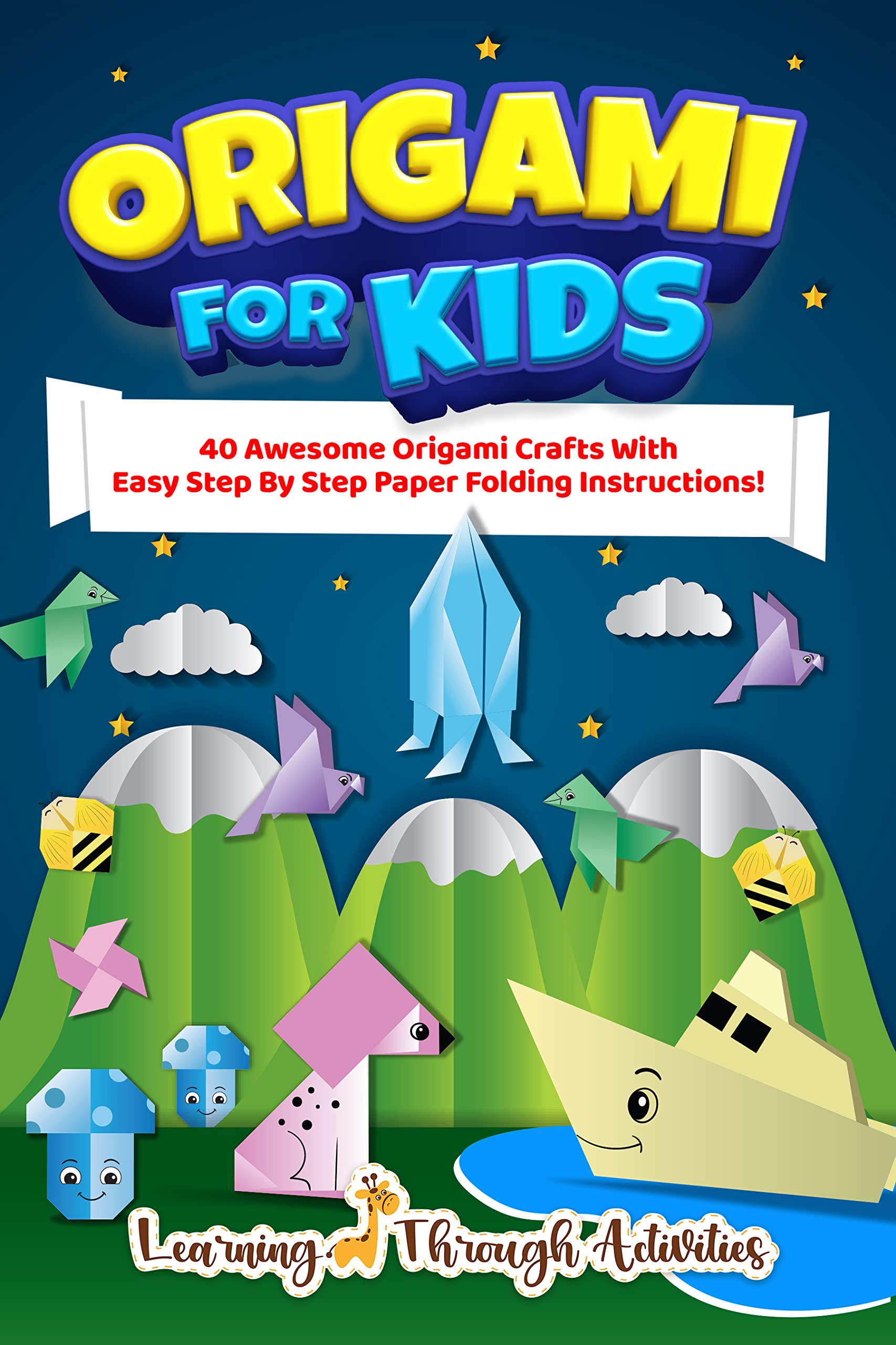 Origami For Kids: 40 Awesome Origami Crafts With Easy Step By Step ...