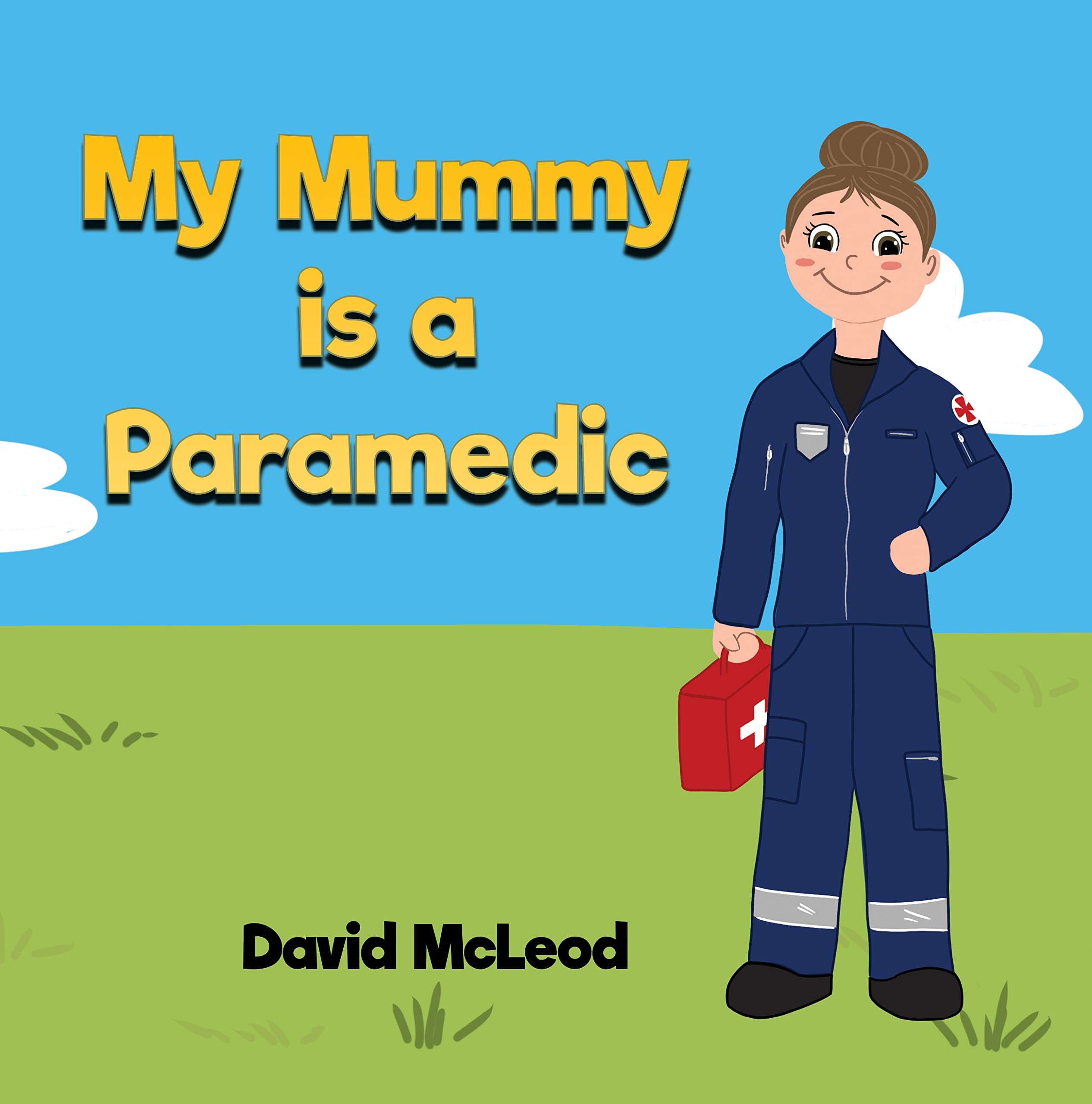My Mummy is a Paramedic by David McLeod | Goodreads