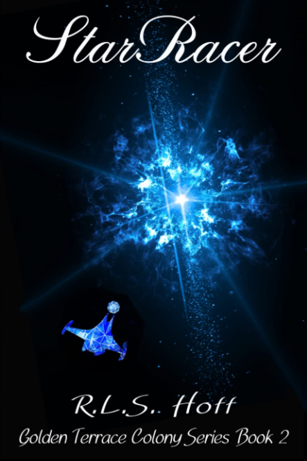 StarRacer: Golden Terrace Colony Series Book 2 by R.L.S. Hoff | Goodreads