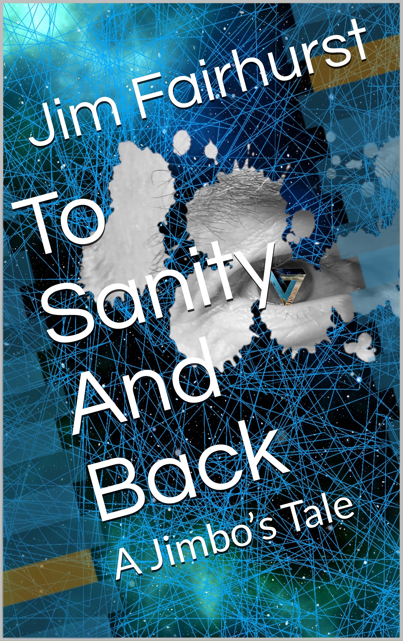 To Sanity And Back : A Jimbo’s Tale by Jim Fairhurst | Goodreads