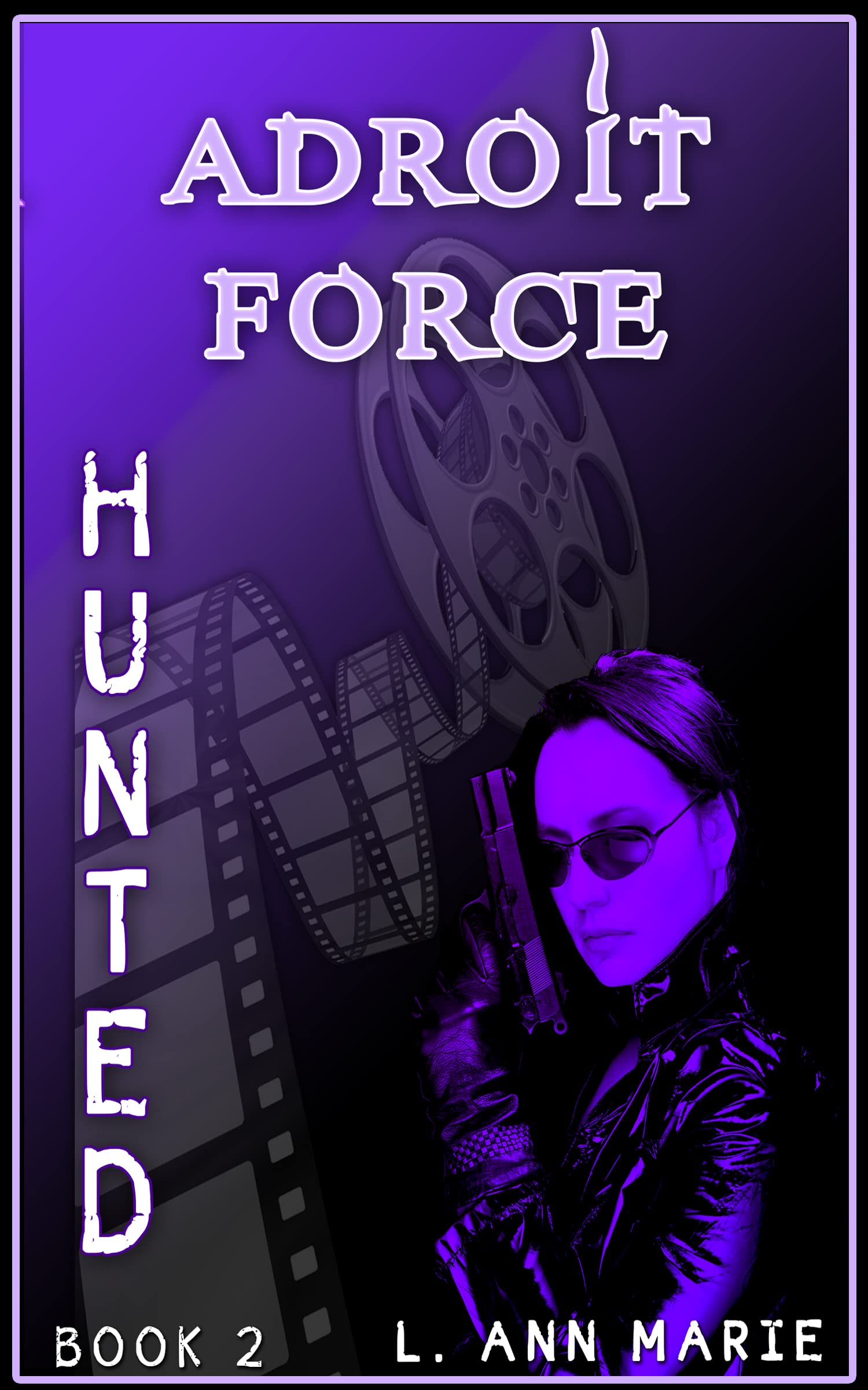 Adroit Force: Hunted : Book 2 by L. Ann Marie | Goodreads