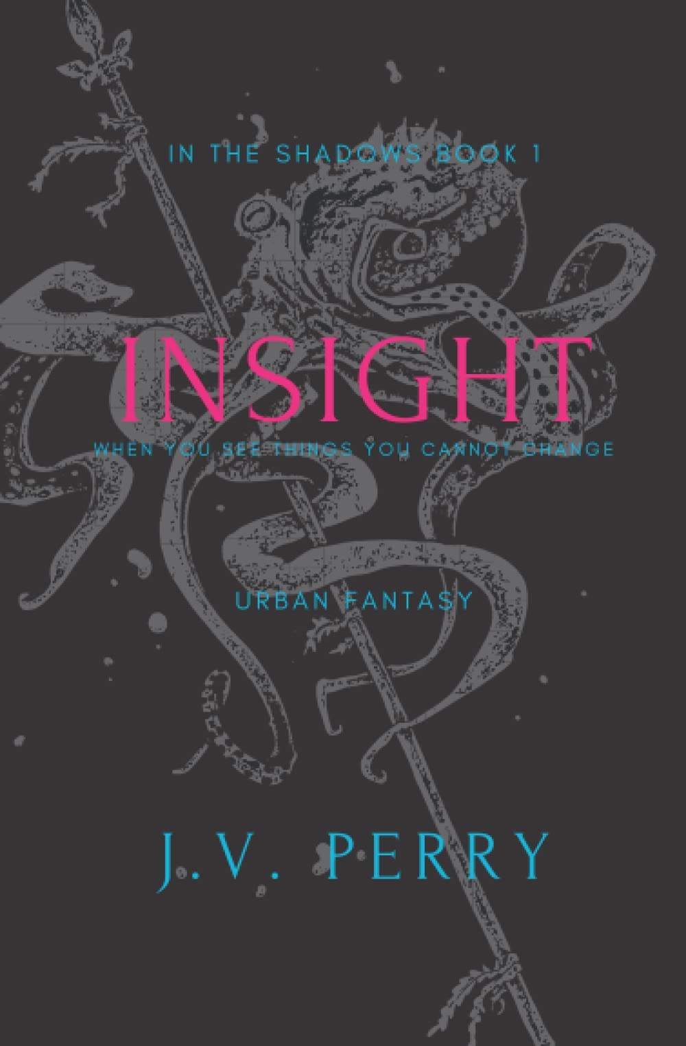 Insight: When You See Things You Cannot Change by Jolene Perry | Goodreads