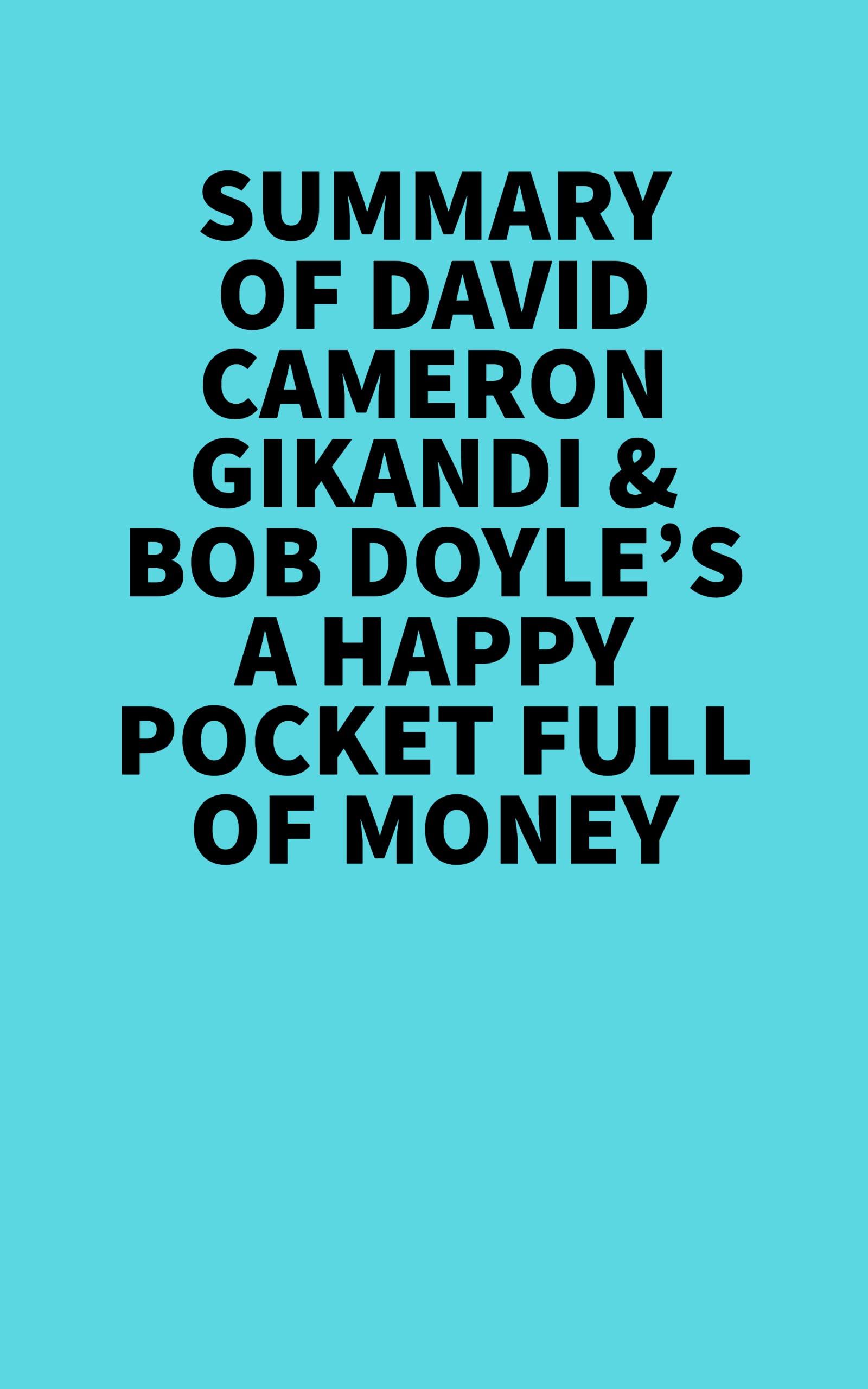 Summary of David Cameron Gikandi & Bob Doyle's A Happy Pocket Full of ...