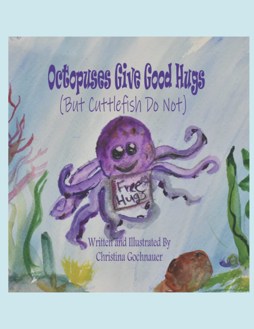Octopuses Give Good Hugs: by Christina Gochnauer | Goodreads