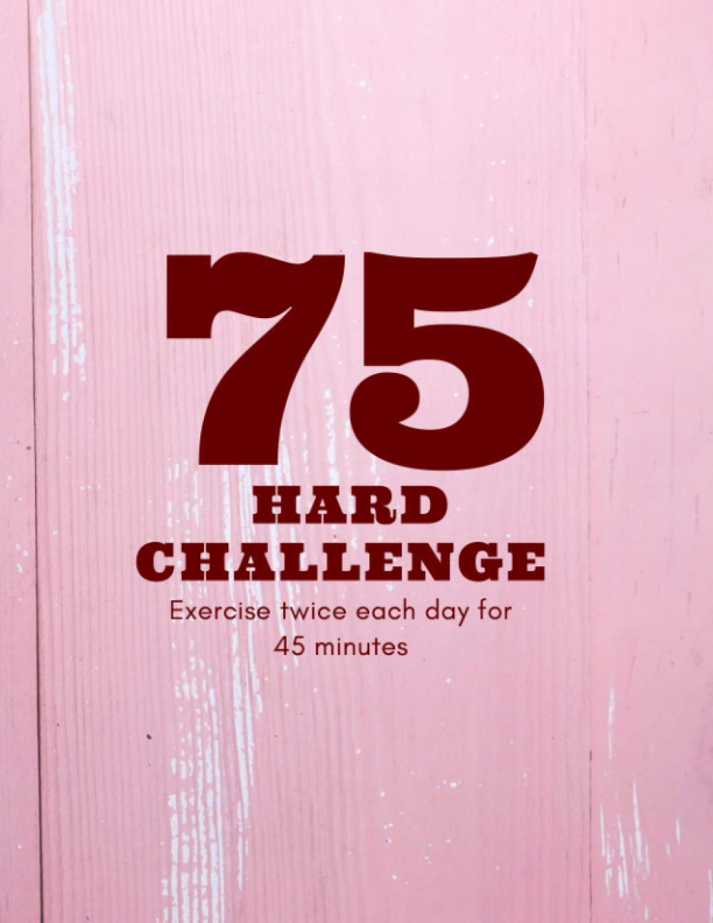 75 hard challenge book: 75 hard challenge journal, My fitness routine ...