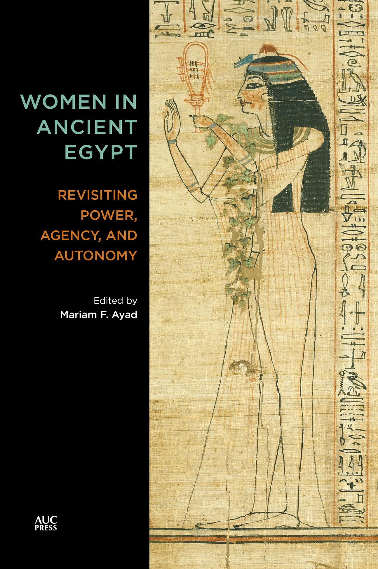 Women in Ancient Egypt: Revisiting Power, Agency, and Autonomy by ...