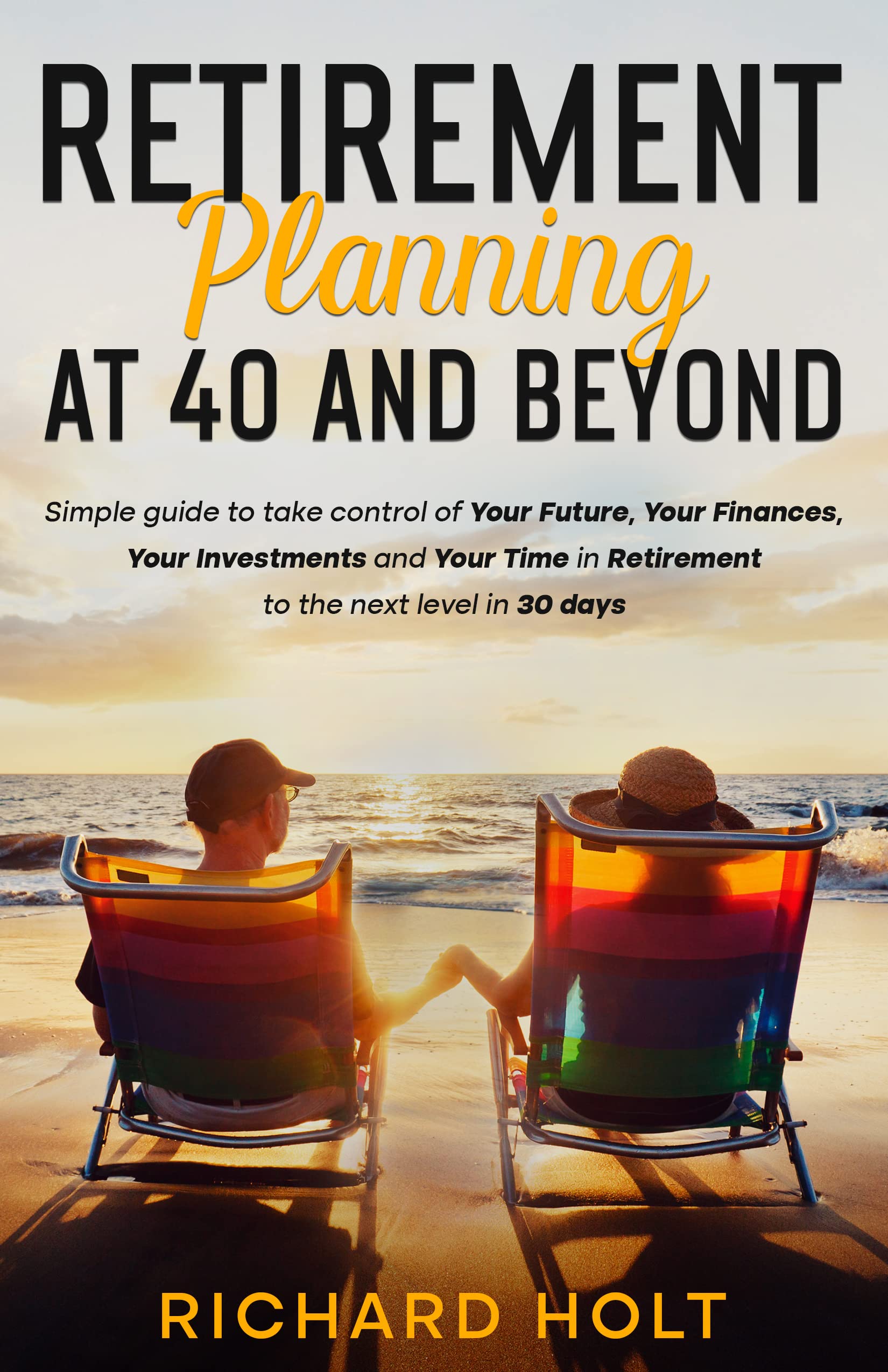 Retirement Planning at 40 and Beyond: Simple guide to take control of ...