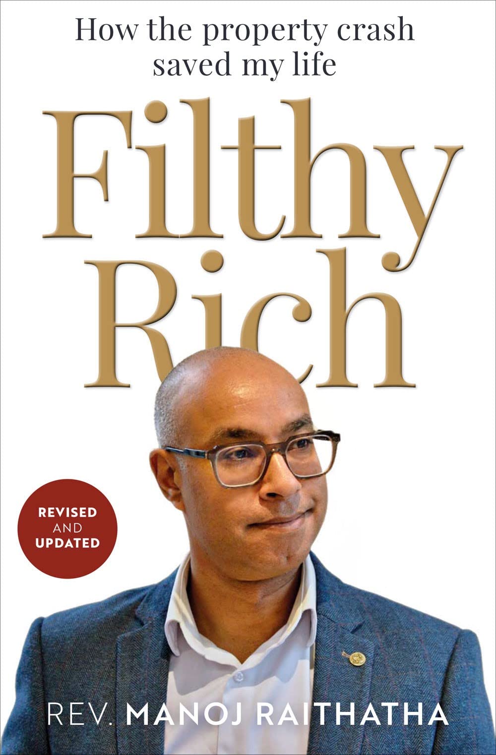 Filthy Rich: How the Property Crash Saved my Life by Manoj Raithatha ...