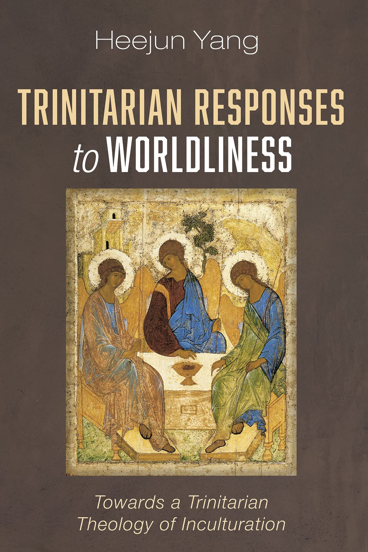 Trinitarian Responses to Worldliness: Towards a Trinitarian Theology of ...