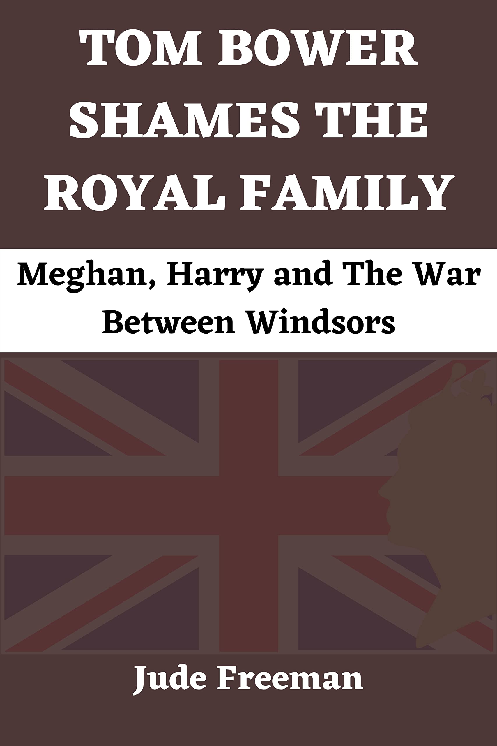 Tom Bower Shames The Royal Family: Meghan, Harry and The War Between ...
