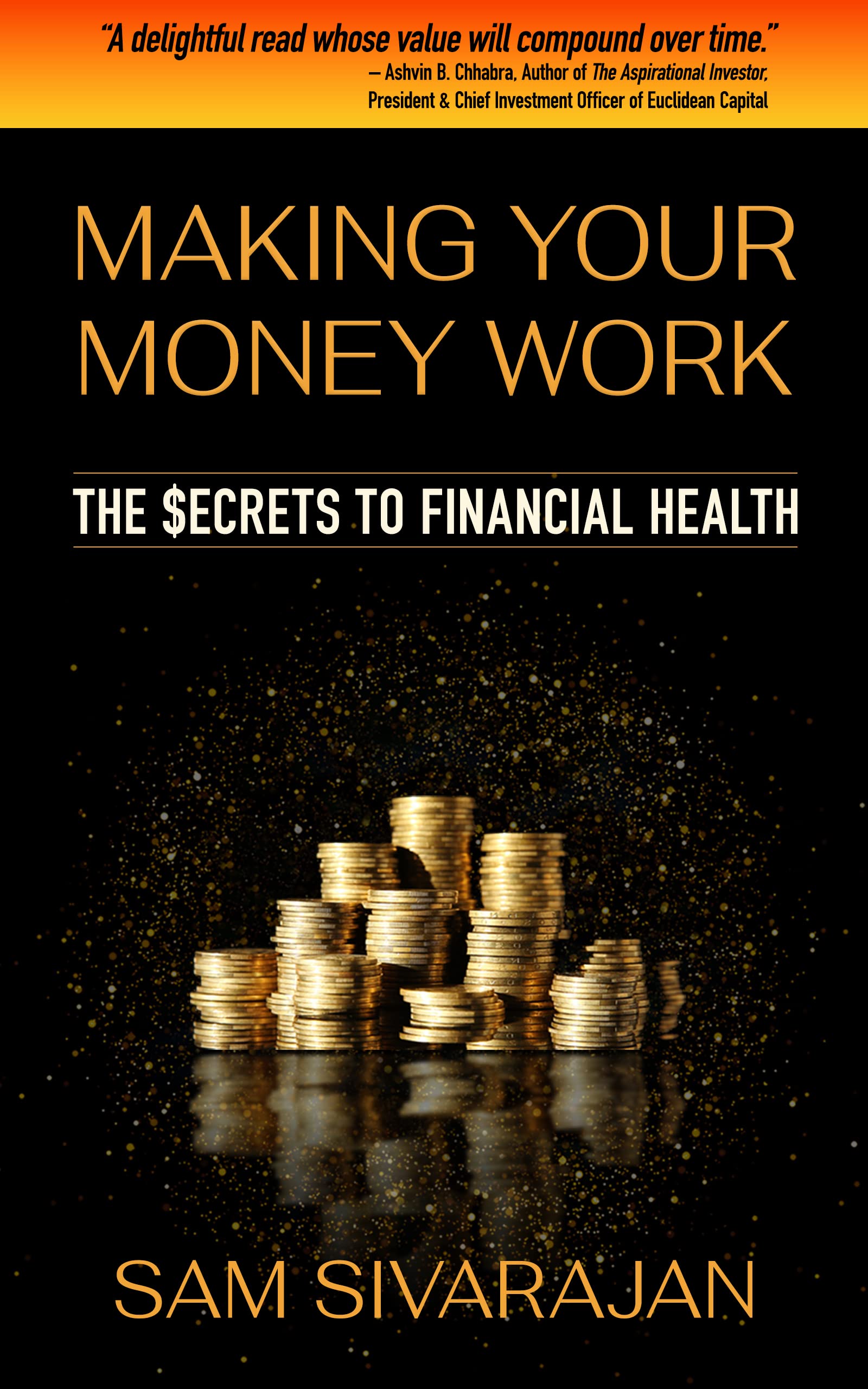 Making Your Money Work: The Secrets to Financial Health by Sam ...