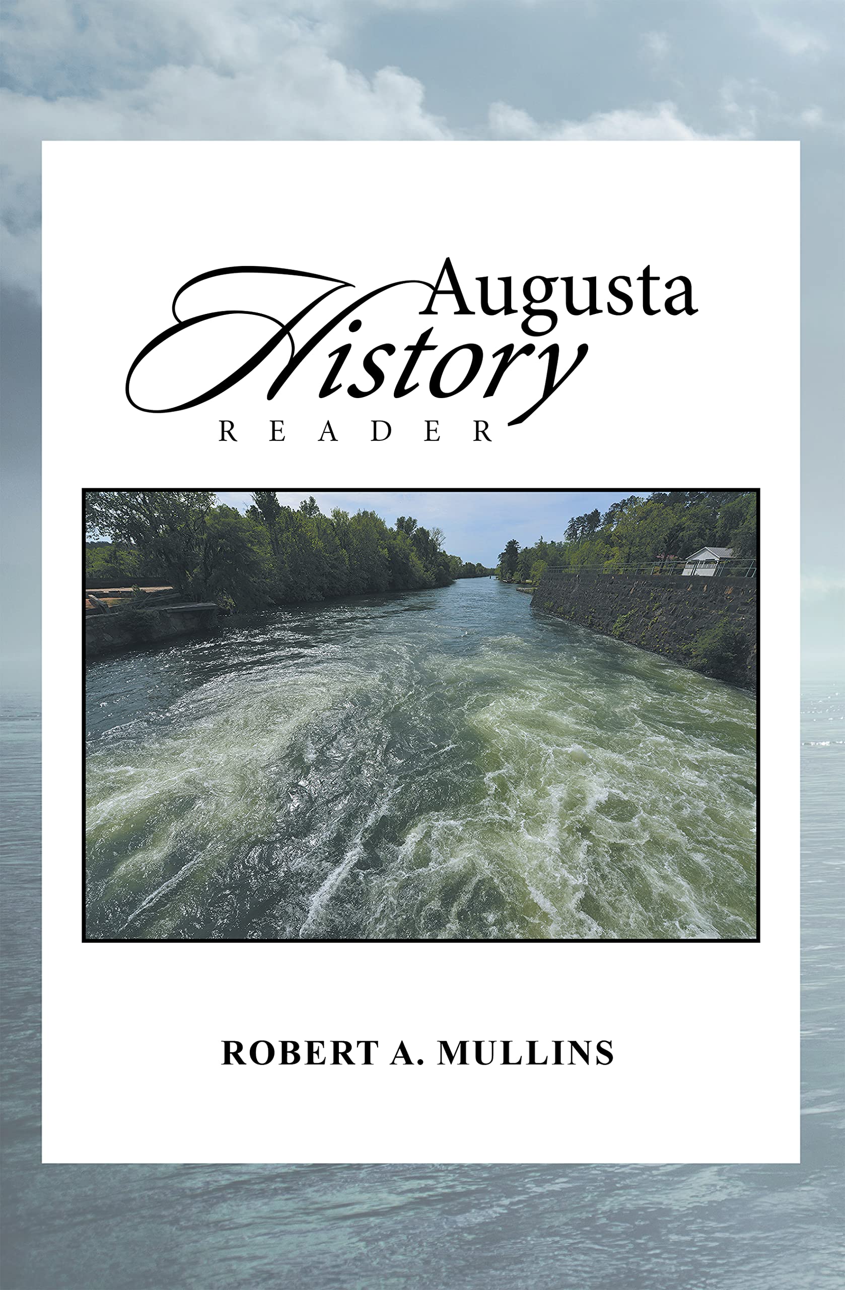 Augusta History Reader by Robert A. Mullins | Goodreads