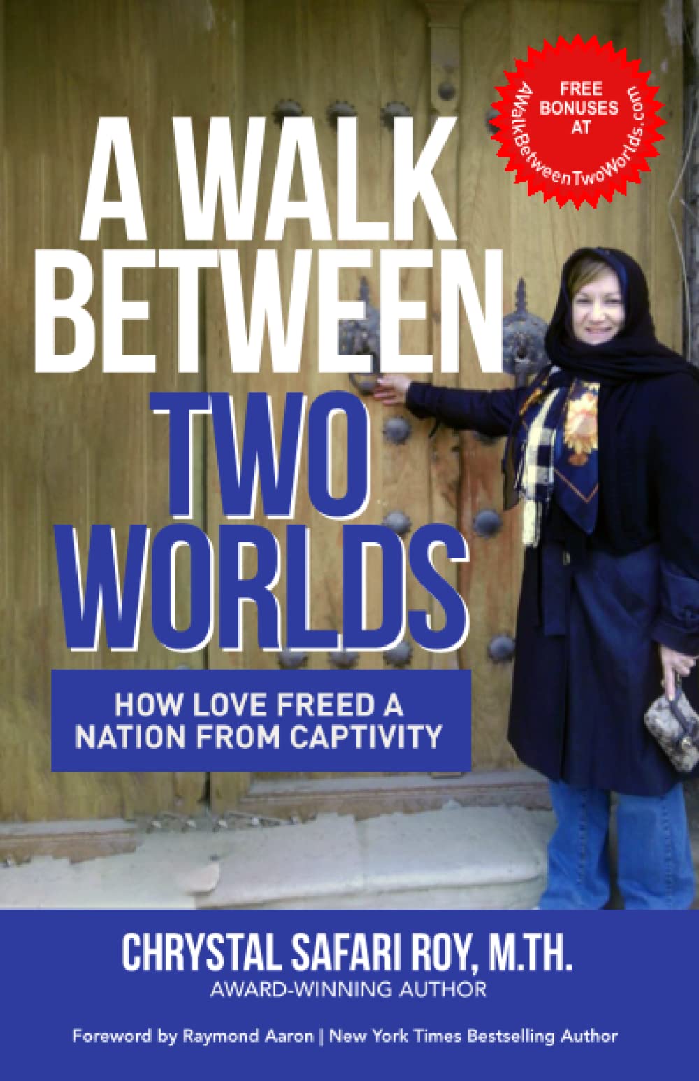 A Walk Between Two Worlds: How Love Freed a Nation from Captivity by ...