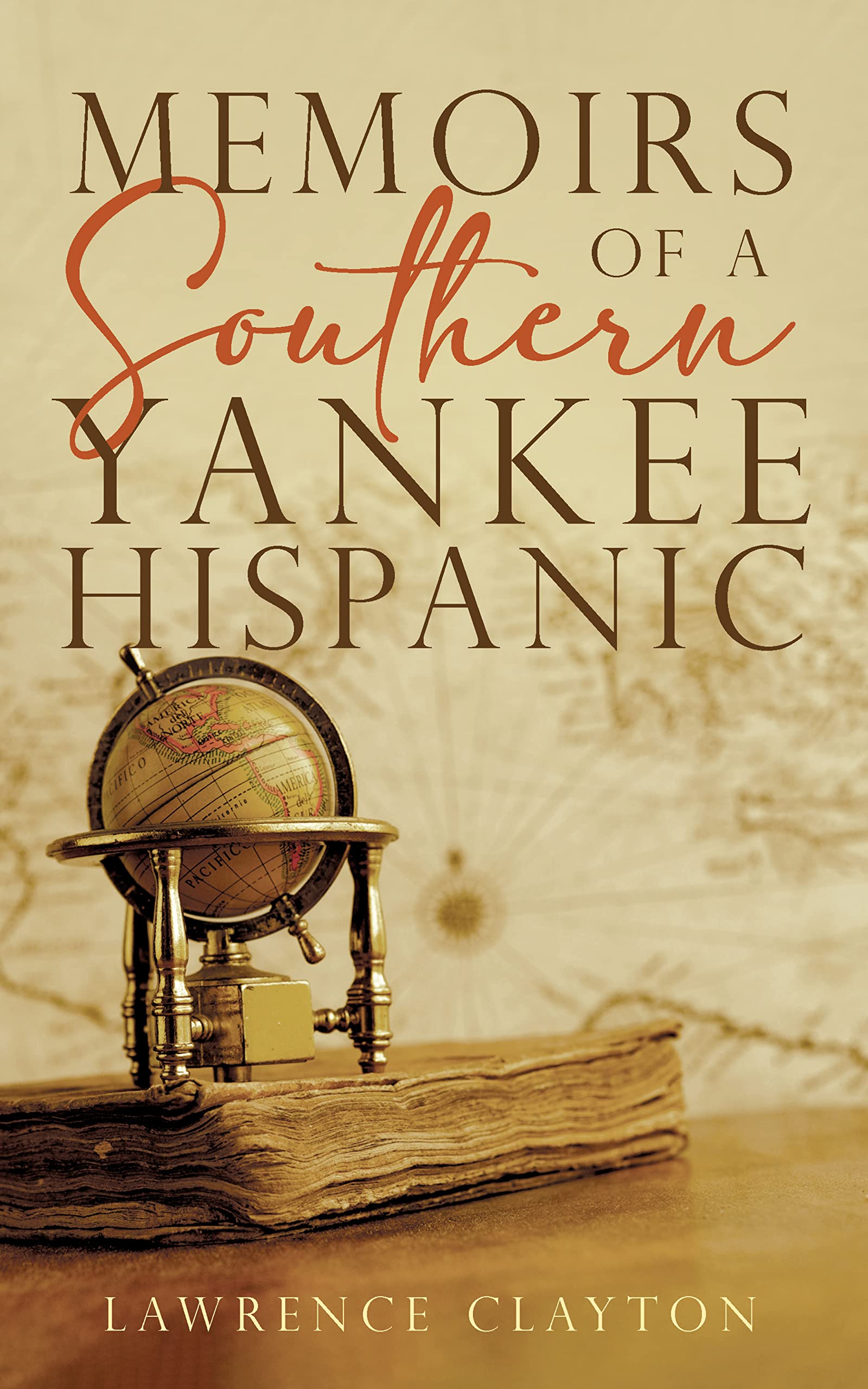 Memoirs of a Southern Yankee Hispanic by Lawrence Clayton | Goodreads
