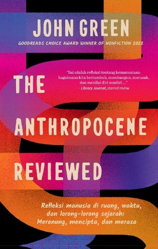 The Anthropocene Reviewed by John Green | Goodreads