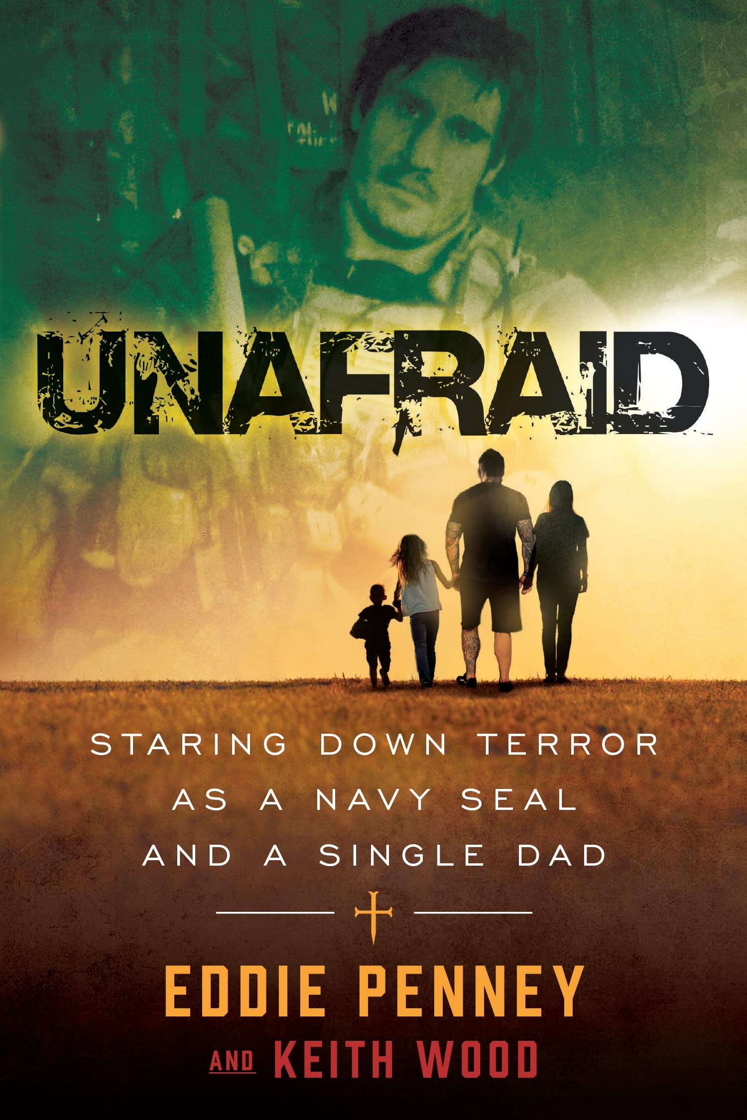 Unafraid: Staring Down Terror as a Navy SEAL and Single Dad by Eddie ...