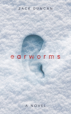 Earworms: A Novel by Zack Duncan | Goodreads