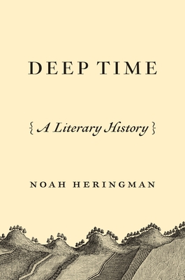 Deep Time: A Literary History by Noah Heringman | Goodreads