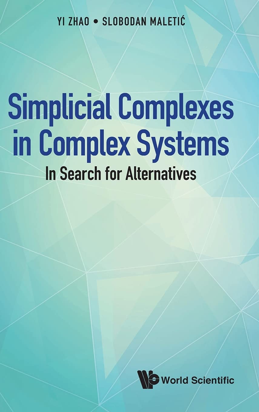 SIMPLICIAL COMPLEXES IN COMPLEX SYSTEMS: IN SEARCH FOR ALTERNATIVES by ...