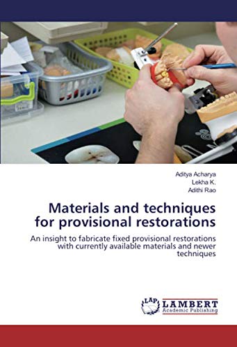 Materials and techniques for provisional restorations: An insight to fabricate fixed provisional ...