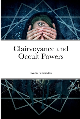 Clairvoyance and Occult Powers by Panchadasi | Goodreads