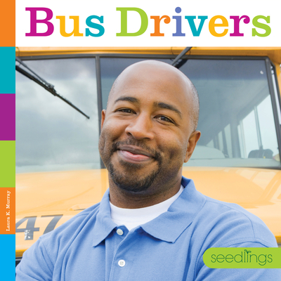 Bus Drivers (Seedlings) by Laura K. Murray | Goodreads