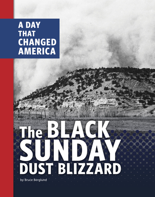 The Black Sunday Dust Blizzard: A Day That Changed America by Bruce ...