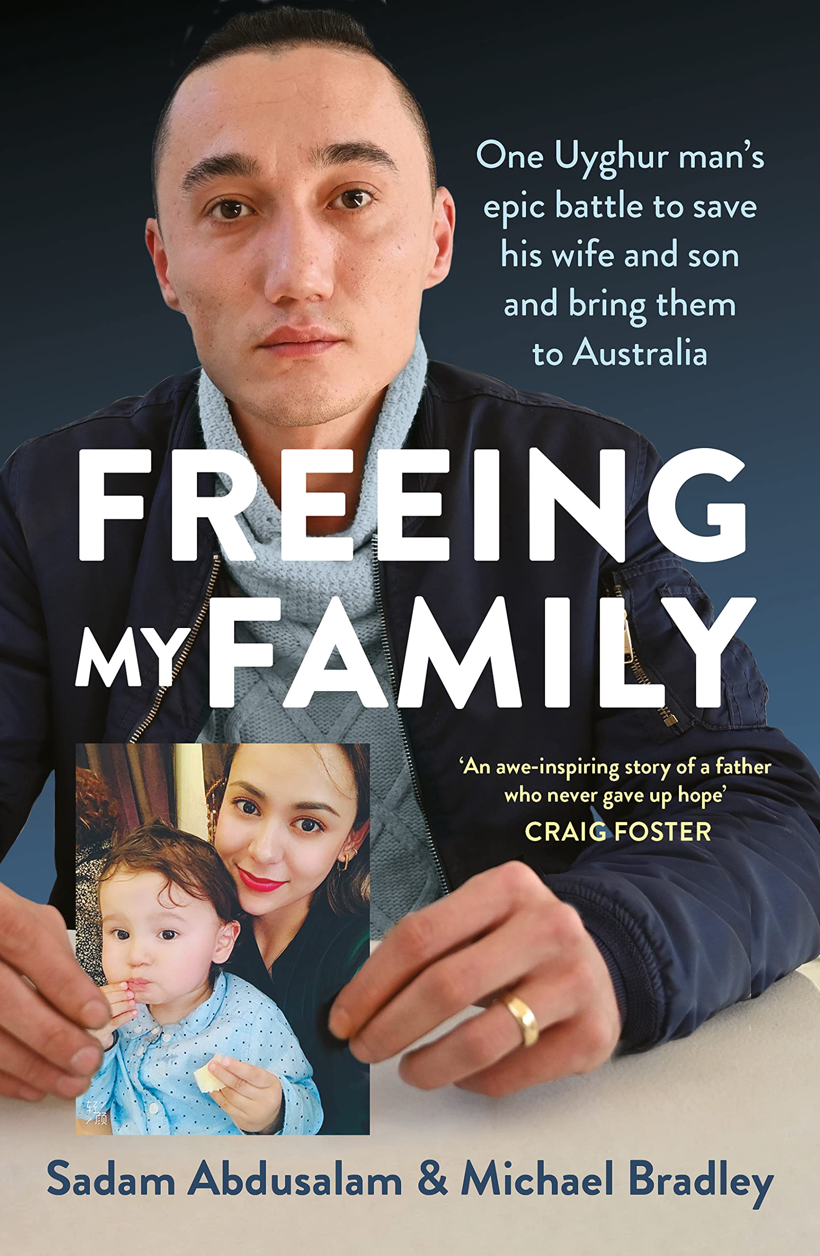 Freeing My Family: One Uyghur man's epic battle to save his wife and son and bring them to ...