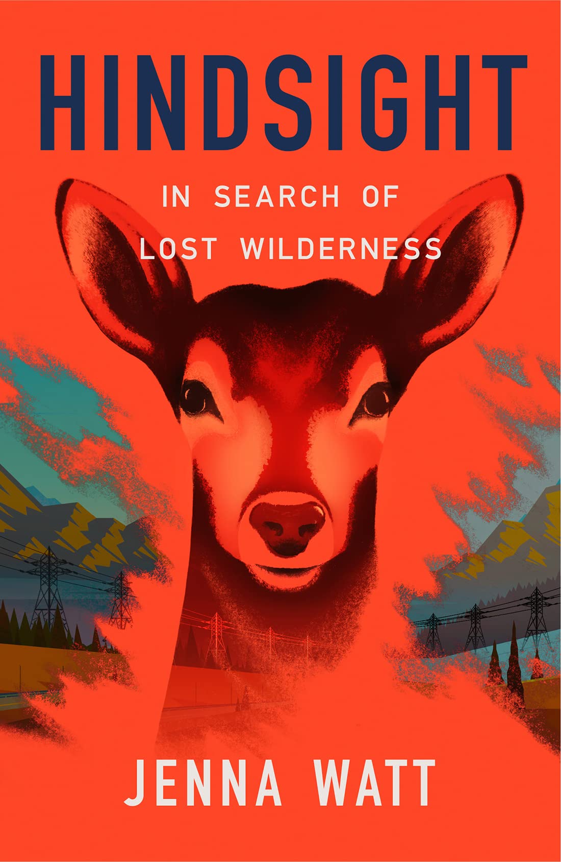 Hindsight: In Search of Lost Wilderness by Jenna Watt | Goodreads