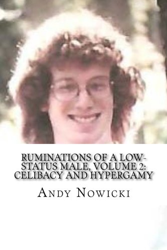 Ruminations of a Low-Status Male, Volume 2: Celibacy and Hypergamy by ...