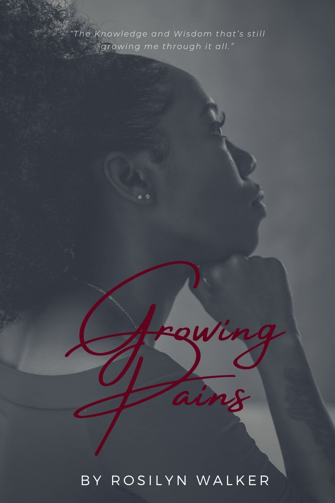 Growing Pains: The Knowledge and Wisdom that's still growing me through ...