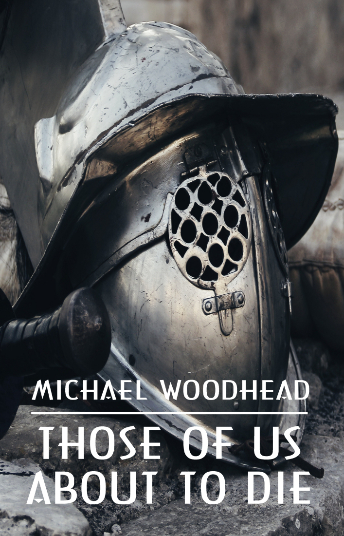 Those of Us About to Die by Michael Woodhead | Goodreads