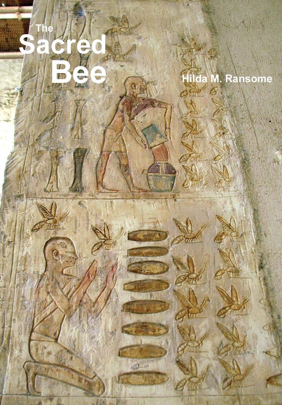 The Sacred Bee: In Ancient Times and Folklore by Hilda M Ransome ...