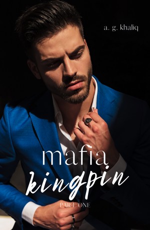 Mafia Kingpin Part 1 (Mafia Kingpin, #1) by A.G. Khaliq | Goodreads