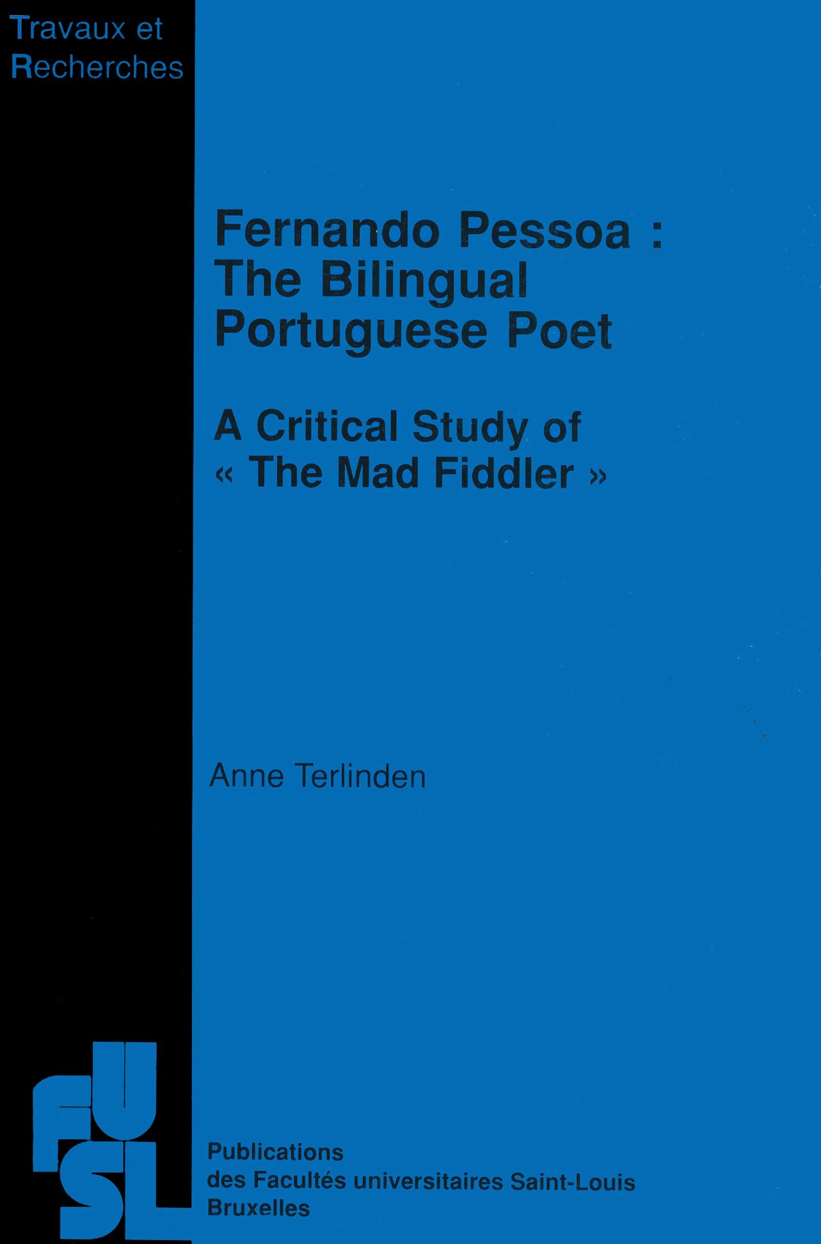 Fernando Pessoa: The Bilingual Portuguese Poet: A Critical Study of ...