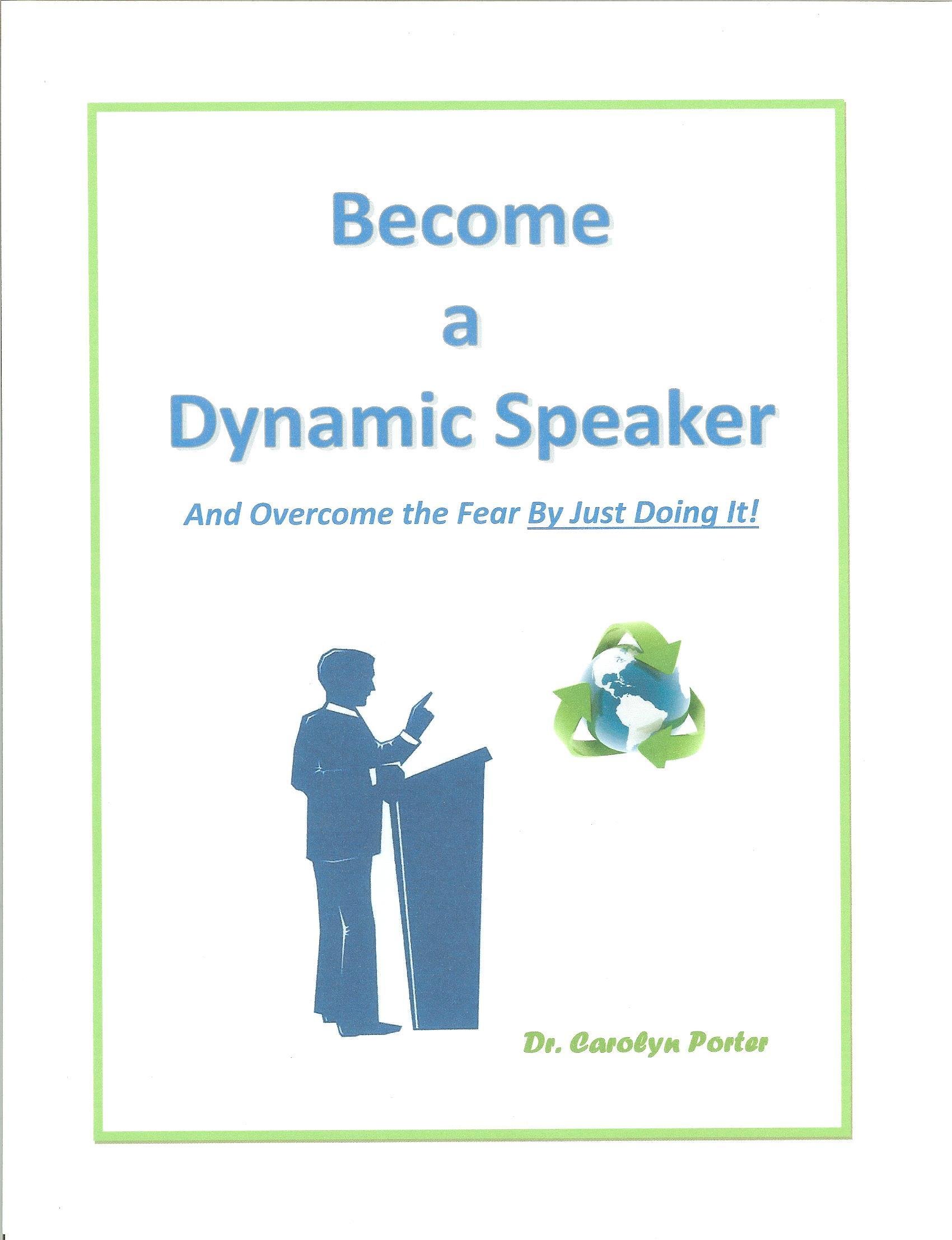 Become a Dynamic Speaker: and Overcome the Fear By Just Doing It! by ...