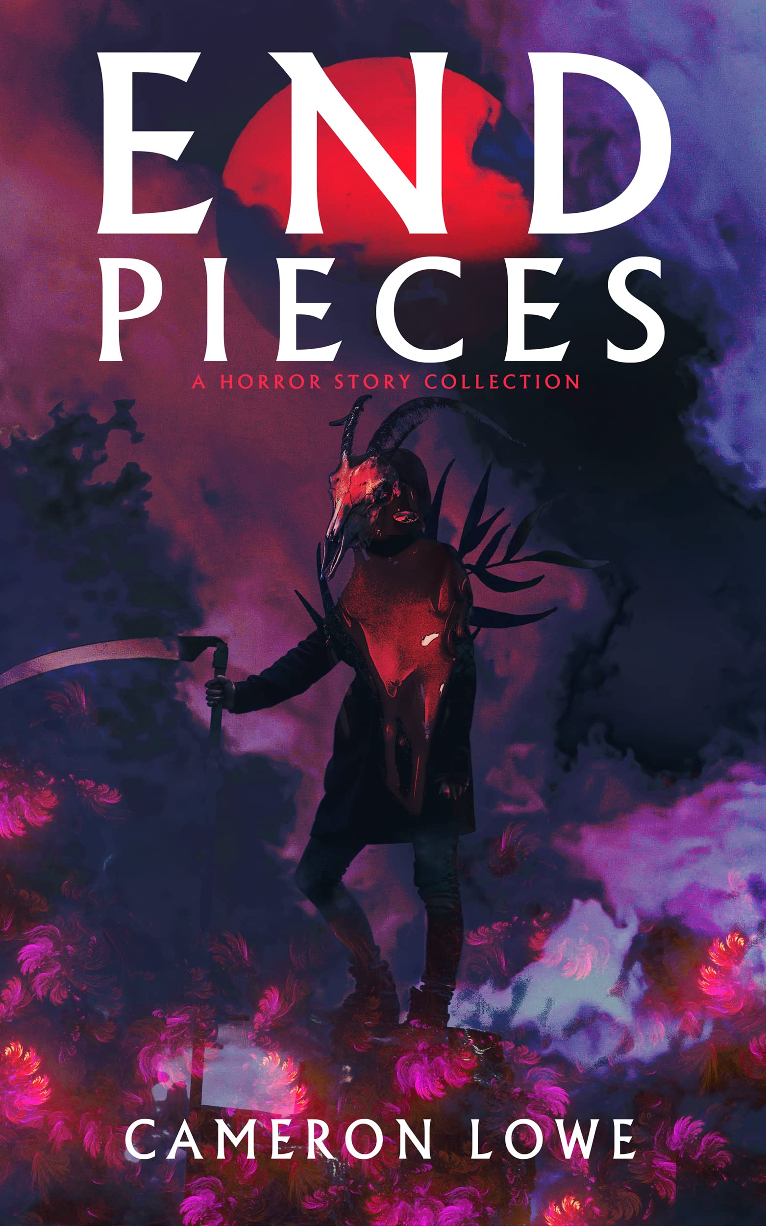 End Pieces: A Horror Story Collection by Cameron Lowe | Goodreads