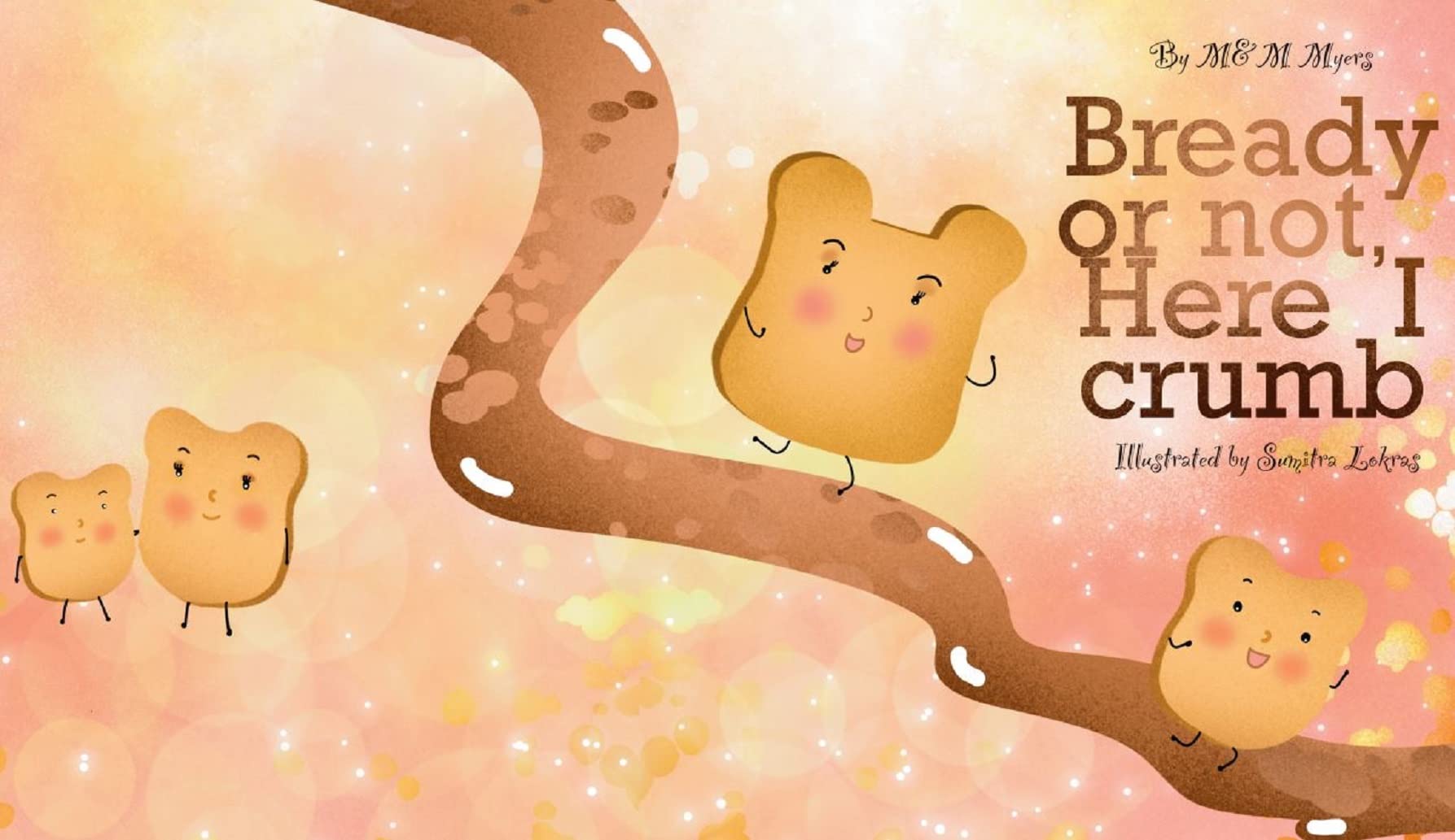 Bready or Not, Here I Crumb by M and M Myers | Goodreads