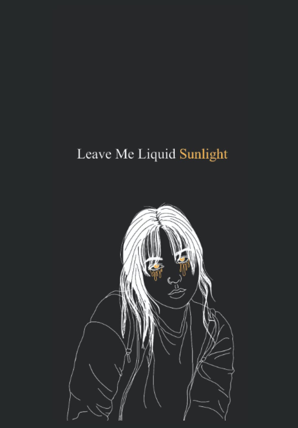 Leave me Liquid Sunlight: Collected Poems 2019-2022 by Teanna Destinee ...