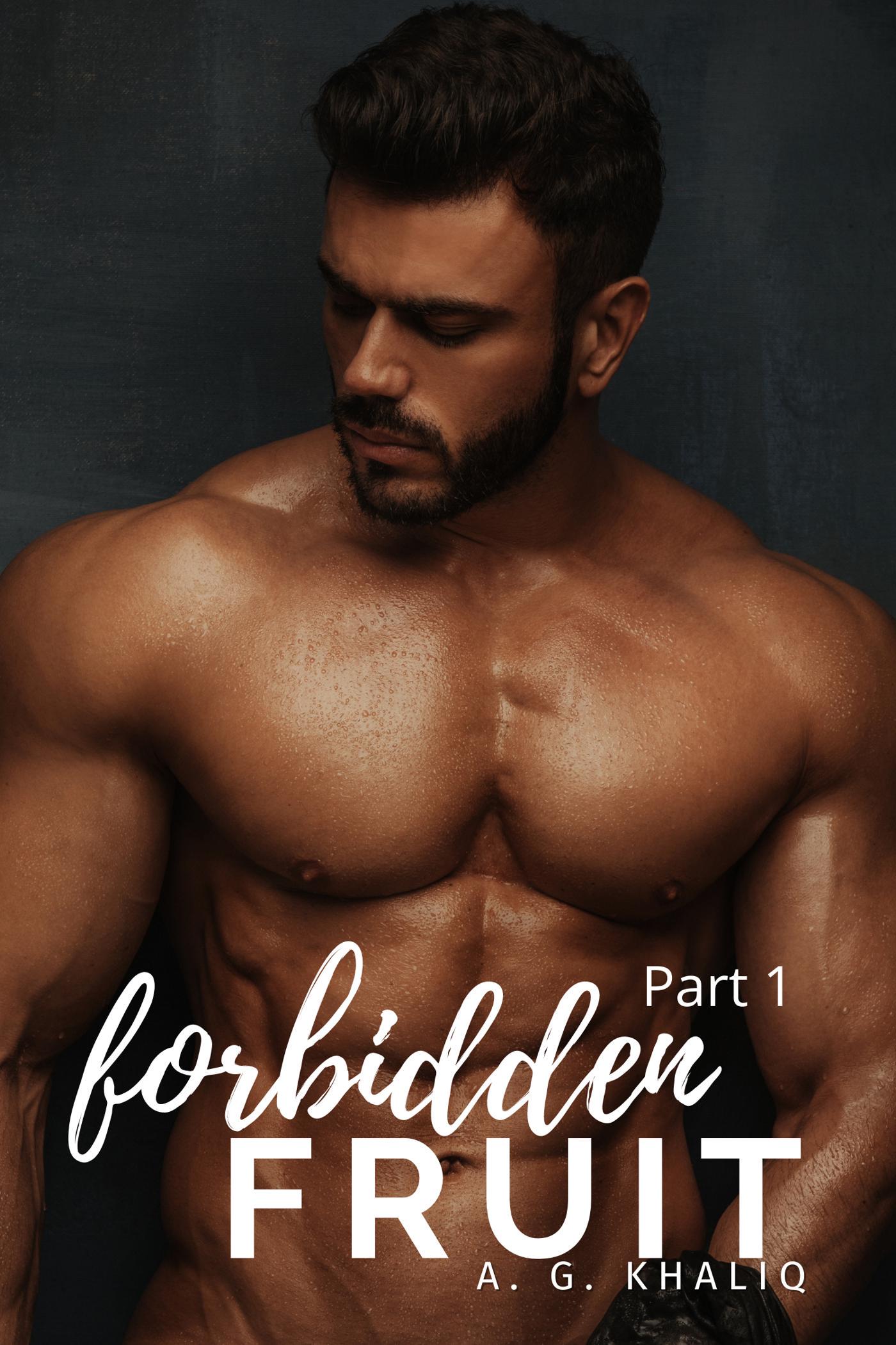 Forbidden Fruit Part 1 (Forbidden Fruit, #1) by A.G. Khaliq | Goodreads