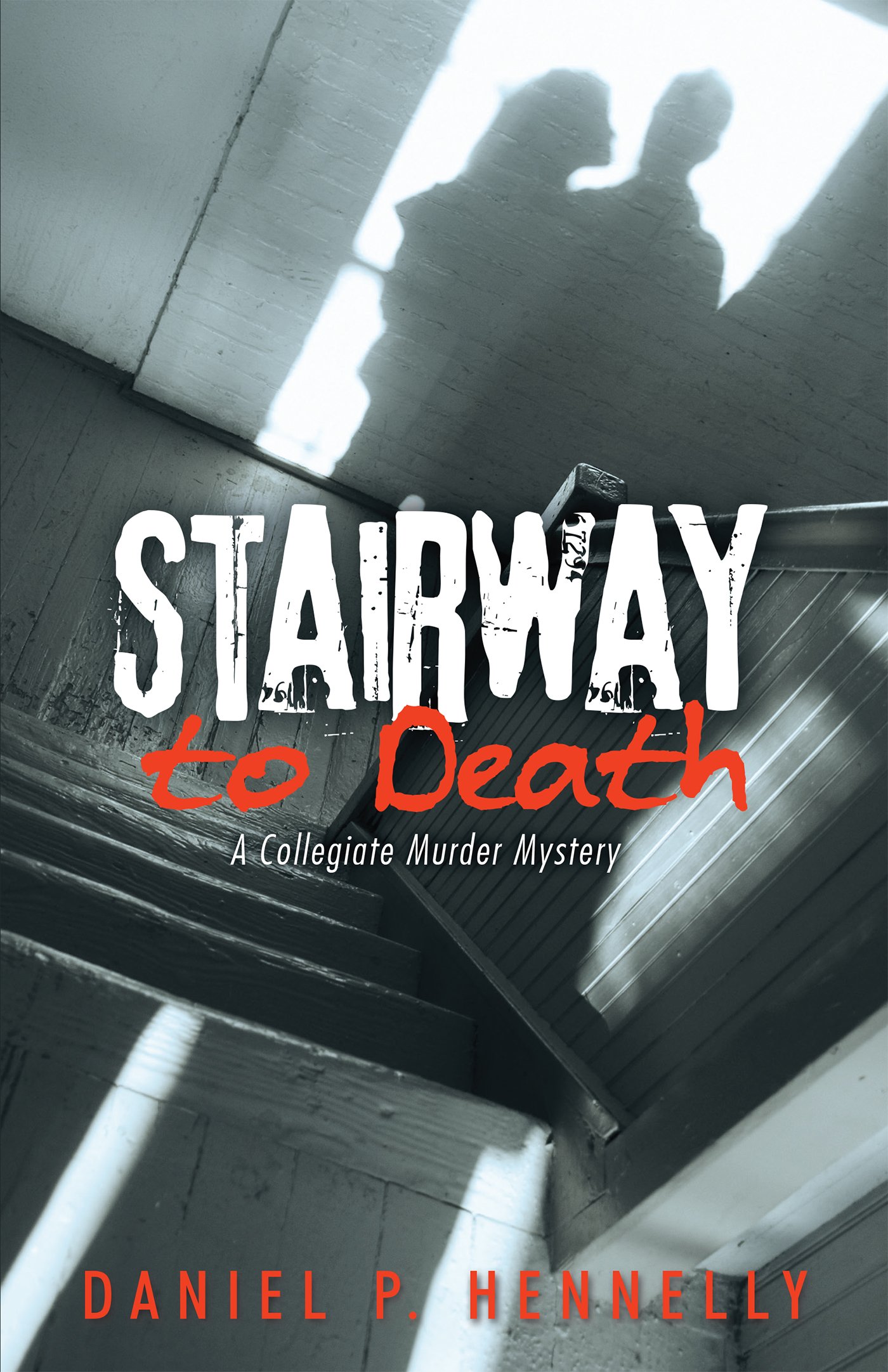 Stairway to Death: A Collegiate Murder Mystery by Daniel P Hennelly ...