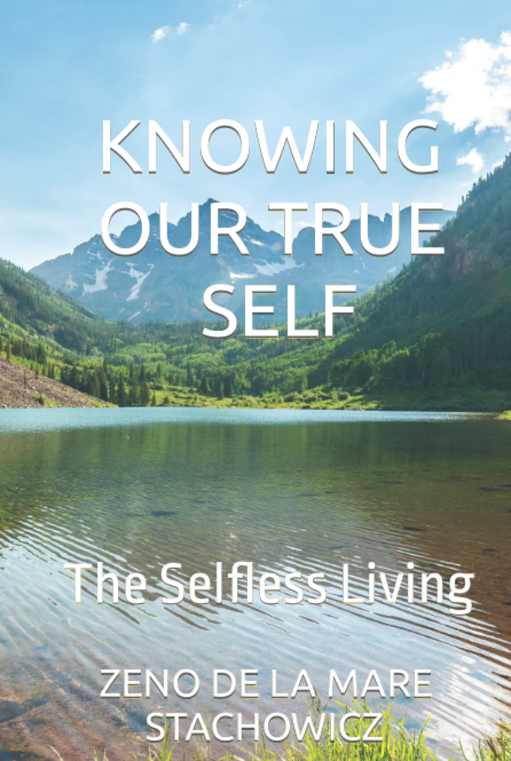 Knowing Our True Self: The Selfless Living by Zeno de la Mare ...