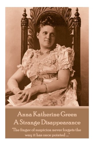 Anne Katherine Green - A Strange Disappearance: "The finger of ...