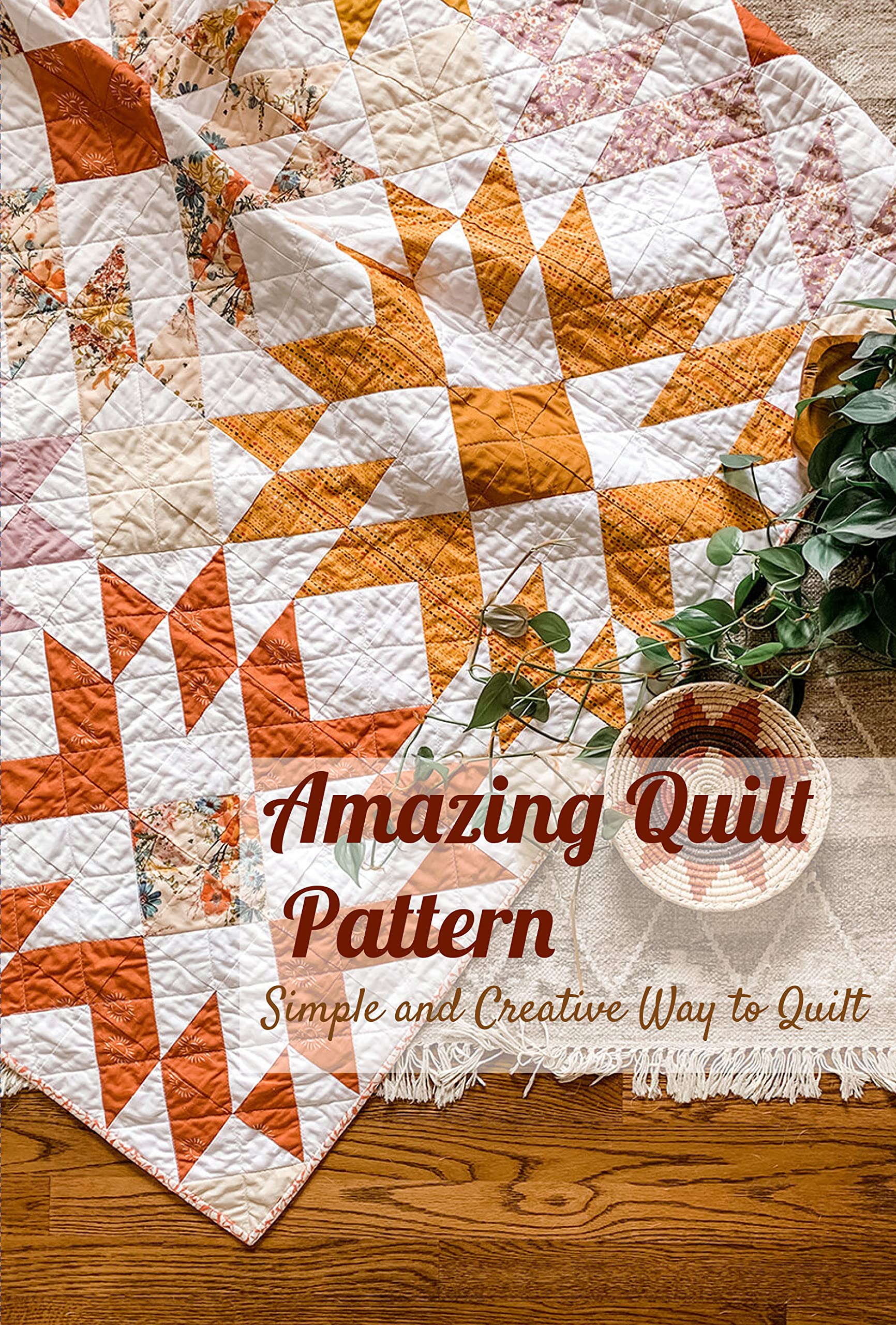 Amazing Quilt Pattern: Simple and Creative Way to Quilt by Elaine ...