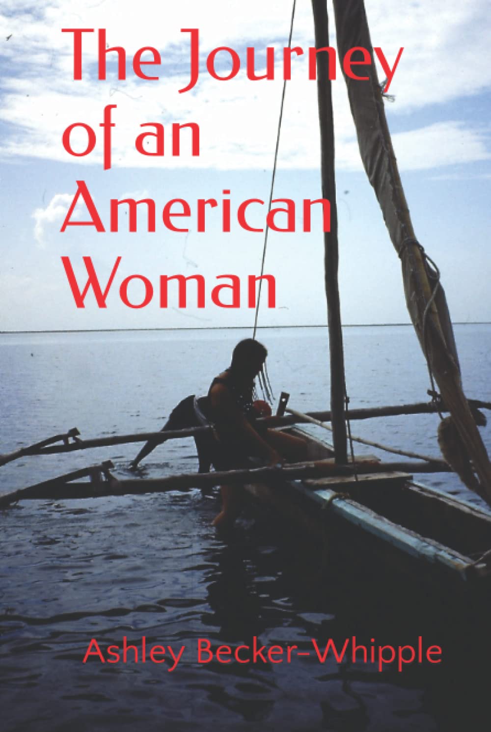 The Journey of an American Woman: Volume 1 by Ashley Becker-Whipple ...