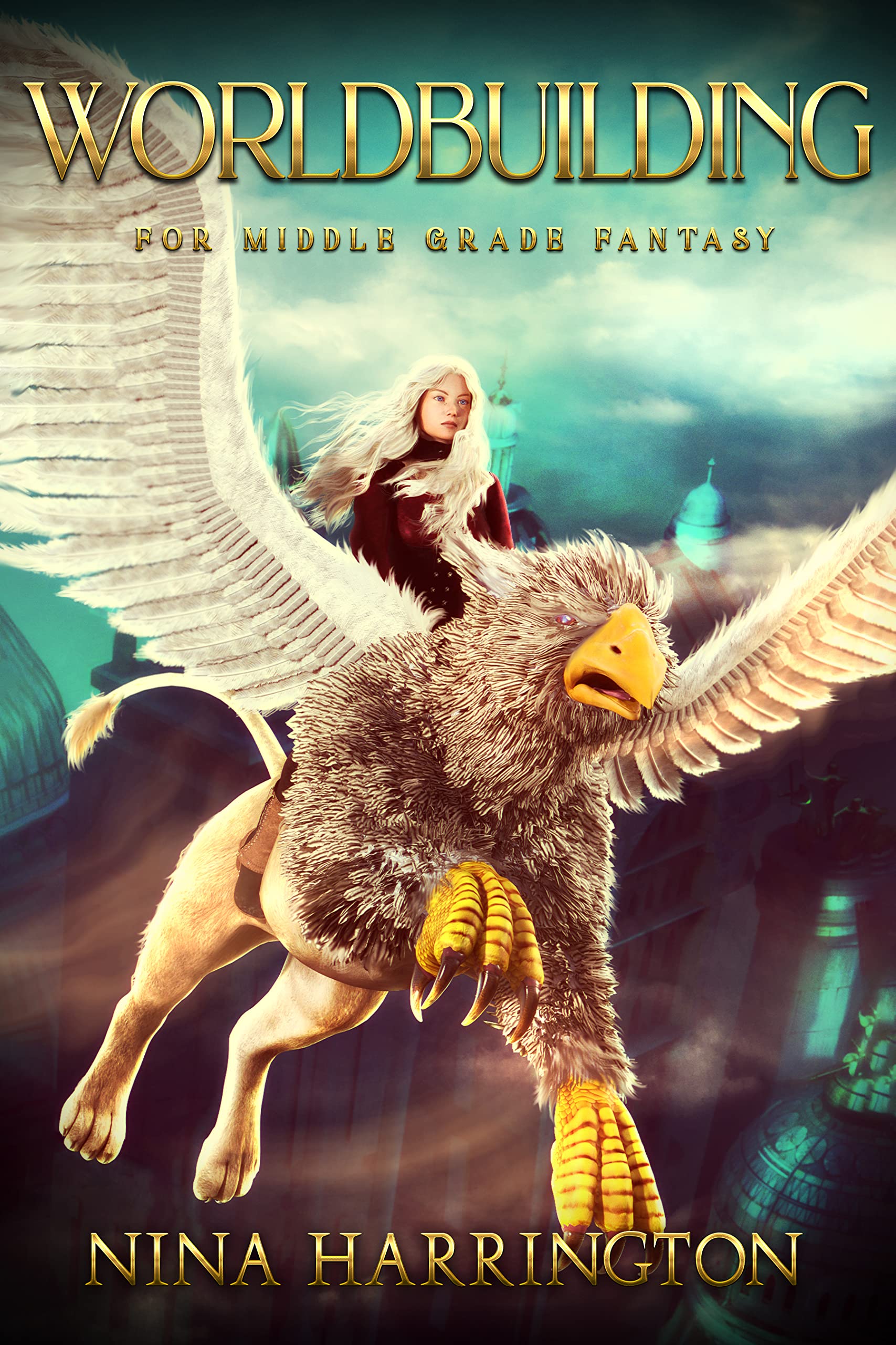 Worldbuilding for Middle Grade Fantasy by Nina Harrington | Goodreads