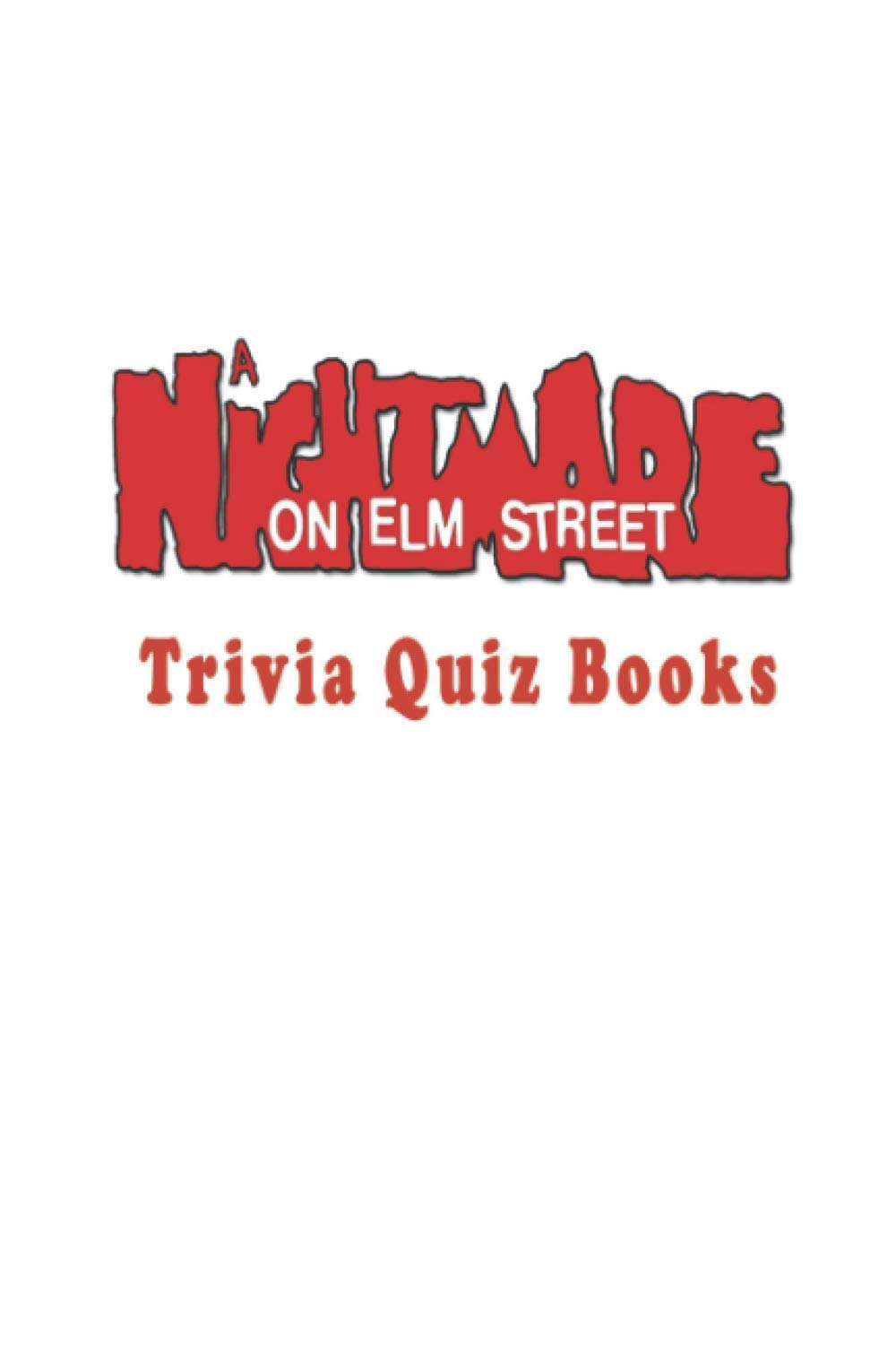 A Nightmare on Elm Street: Trivia Quiz Book by Nathan Floryshak | Goodreads