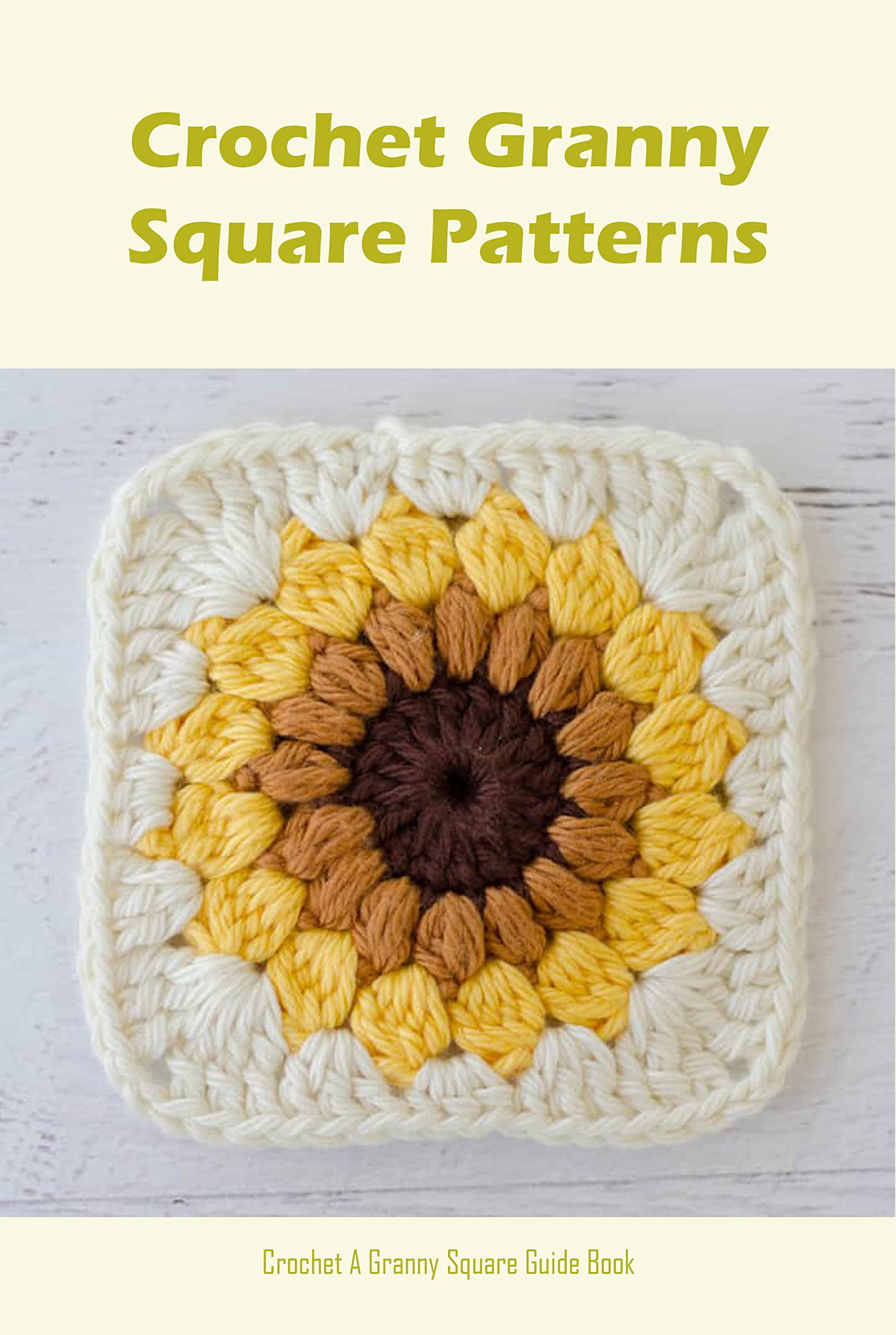 Crochet Granny Square Patterns: Crochet A Granny Square Guide Book ...